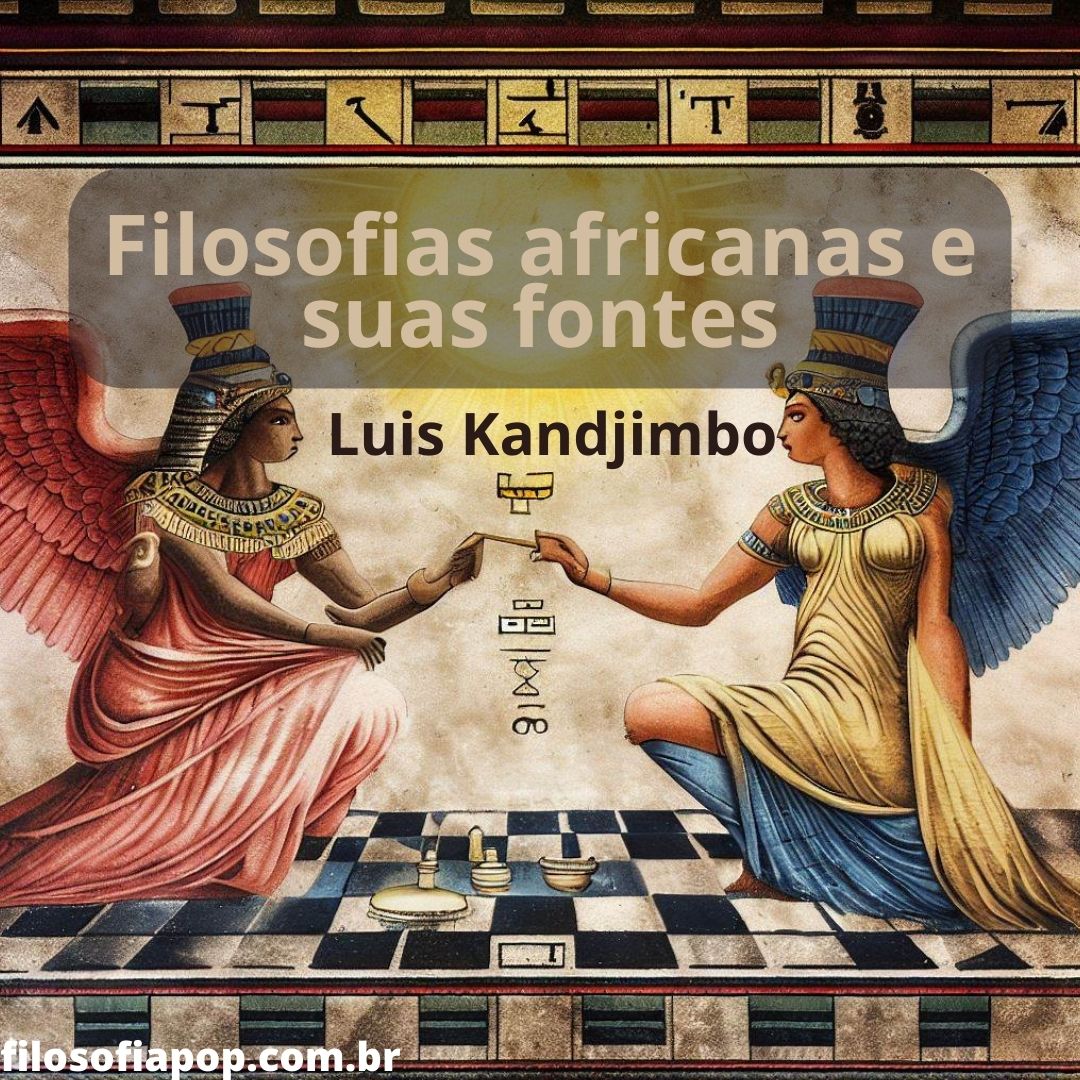 Filosofias africanas e suas fontes - filosofia pop
