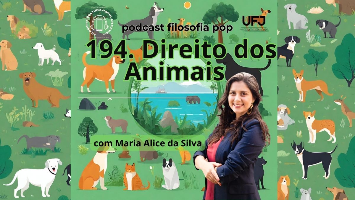 194 – Direito dos Animais, com Maria Alice da Silva - filosofia pop