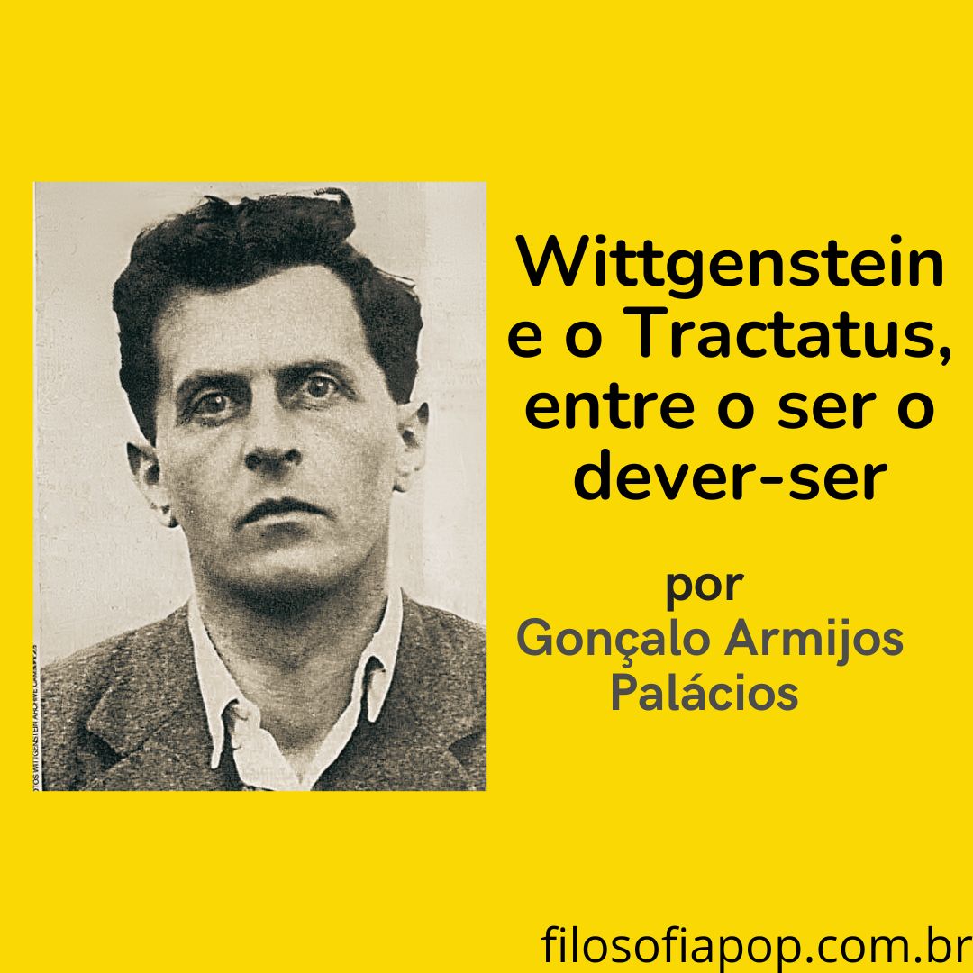 Wittgenstein e o Tractatus, entre o ser o dever-ser - filosofia pop